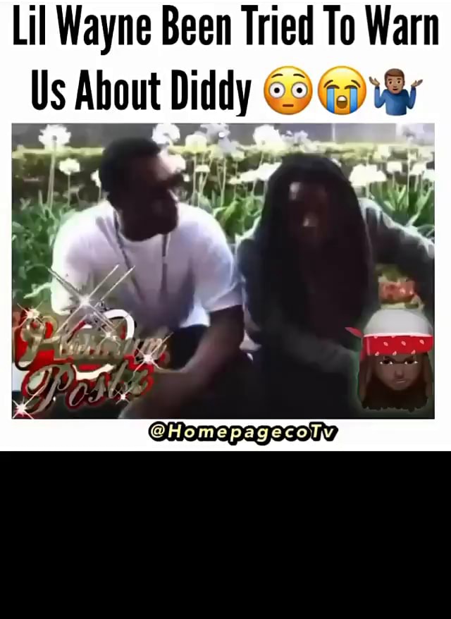 Lil Wayne Been Tried To Warn About Diddy Cow @Homepagecoly, - iFunny