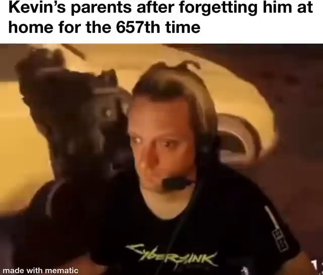 Kevin's parents after forgetting him at home for the 657th time made ...
