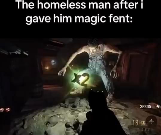 The homeless man after I gave him magic fent: 36305 - iFunny