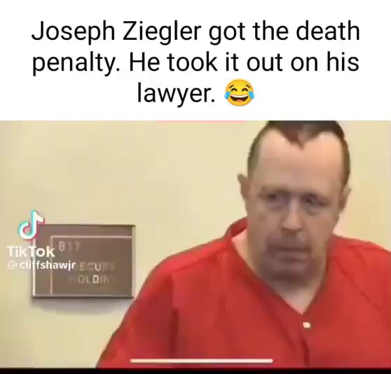 Joseph Ziegler got the death penalty. He took it out on his lawyer ...