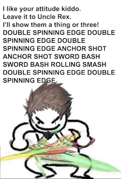 I like your attitude kiddo. Leave it to Uncle Rex. 'll show them a ...