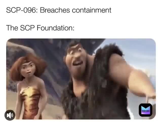 SCP-096: Breaches containment The SCP Foundation: SS - iFunny