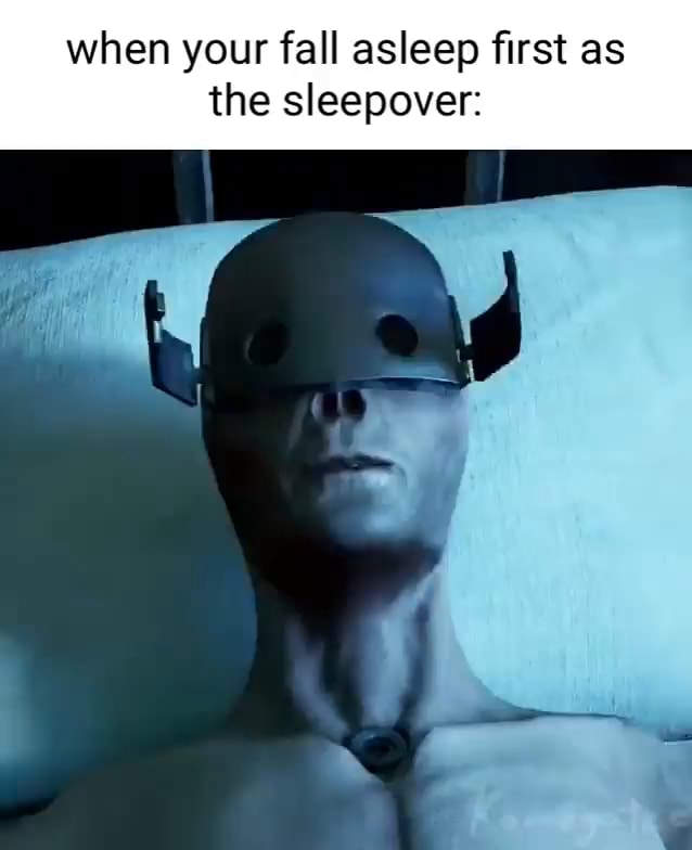 When your fall asleep first as the sleepover: - iFunny