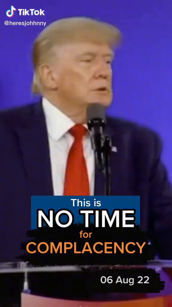 TikTok @heresjohhany This is NO TIME COMPLACENCY' 06 Aug 22 - iFunny