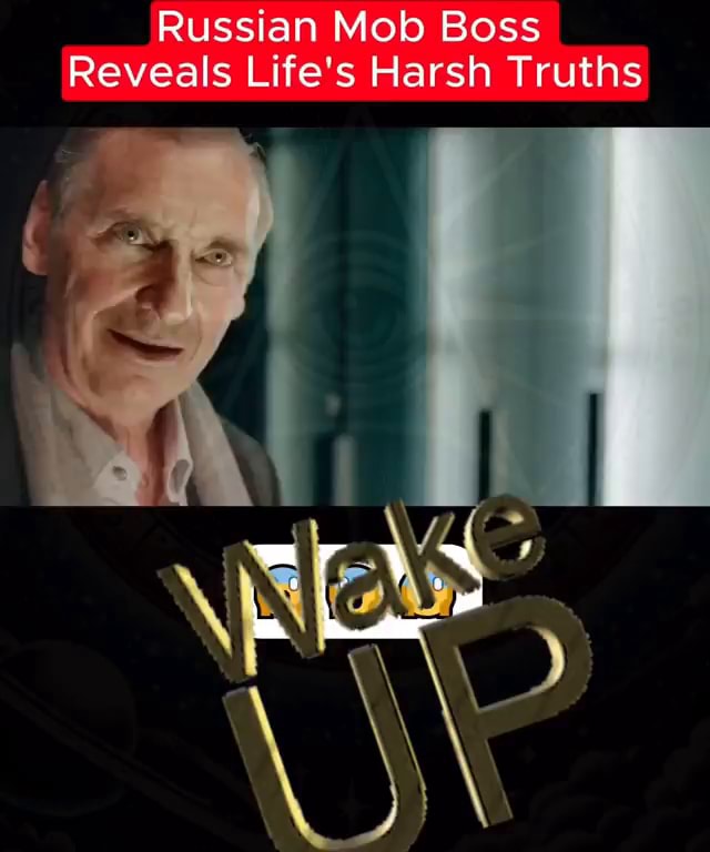 Russian Mob Boss Reveals Life's Harsh Truths - iFunny