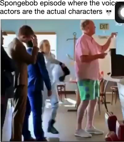 Actors are the actual characters Spongebob episode where the voic; - iFunny