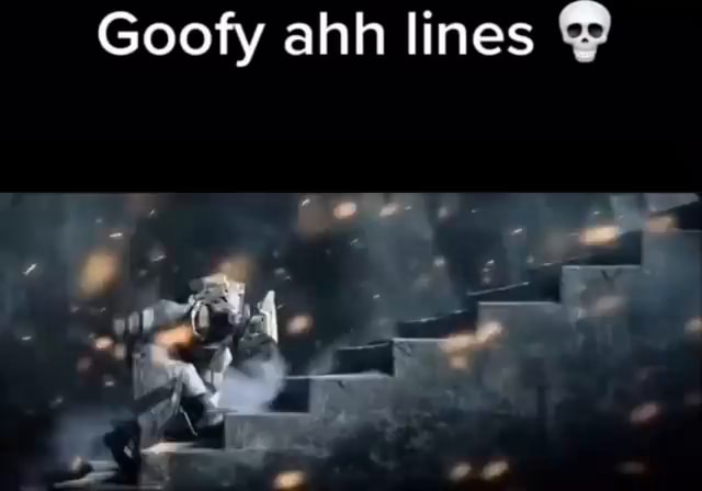 Goofy ahh lines - iFunny