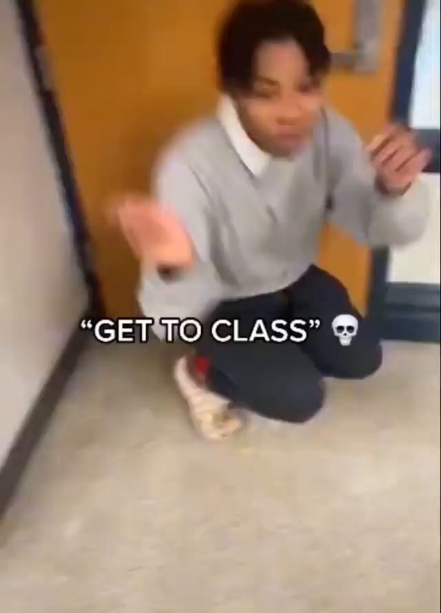 "GET TO CLASS" * - iFunny