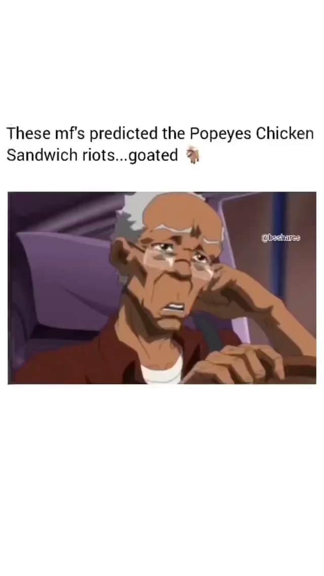 These mf's predicted the Popeyes Chicken Sandwich riots...goated - iFunny