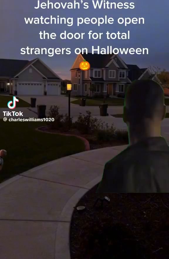 Jehovah's Witness watching people open the door for total strangers on ...