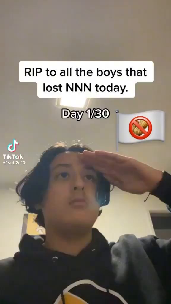 RIP to all the boys that lost NNN today. Day VEO TikTok - iFunny