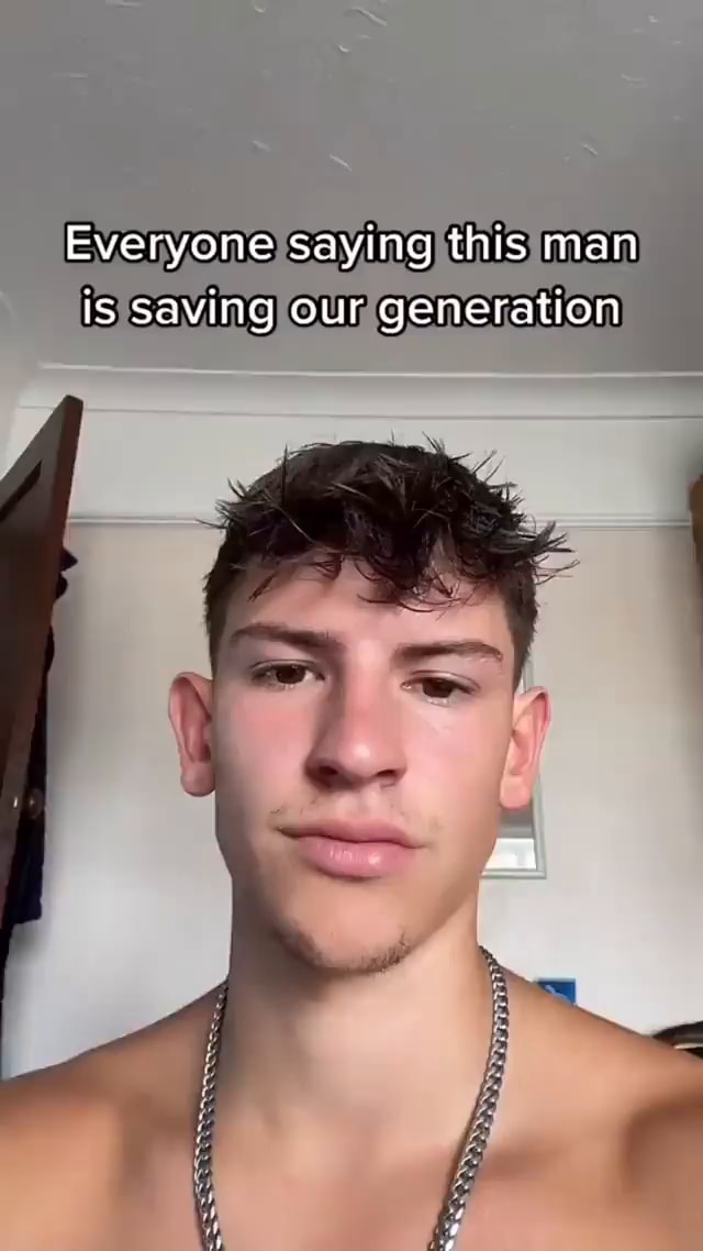 Everyone saying this man is Saving our generation - iFunny