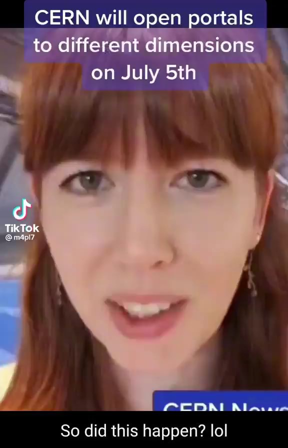 CERN will open portals to different dimensions on July Sth So did this ...