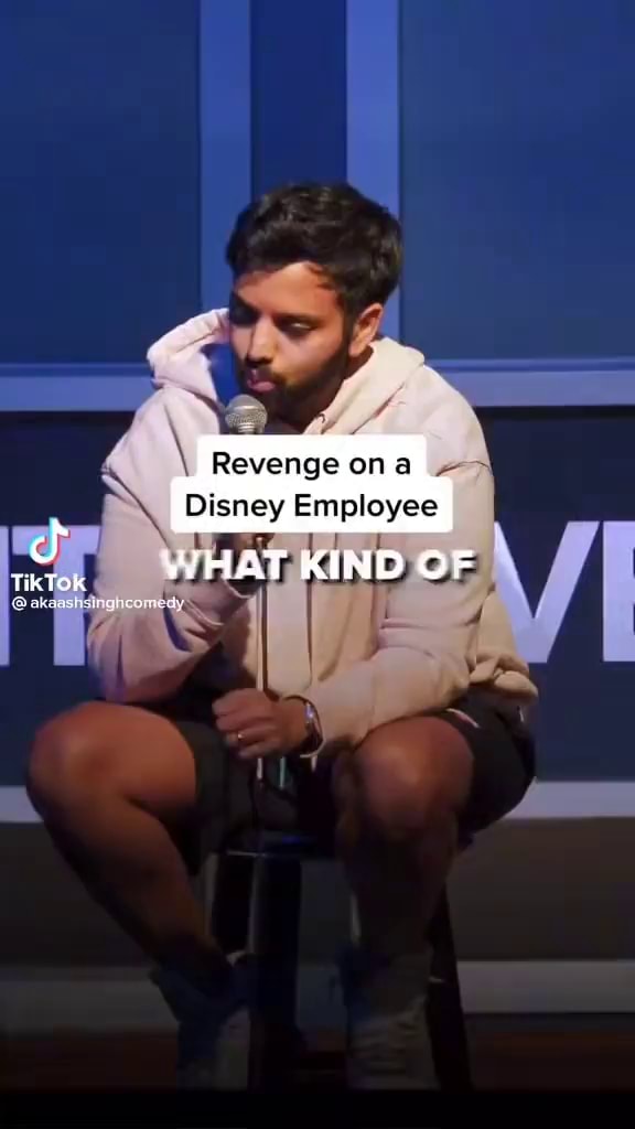 Revenge ona I Disney Employee WHAT KIND O= TikTok - iFunny