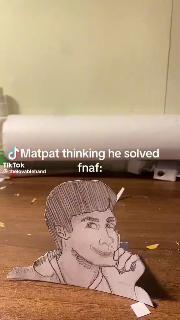 Matpat thinking he solved fnaf: TikTolk - iFunny
