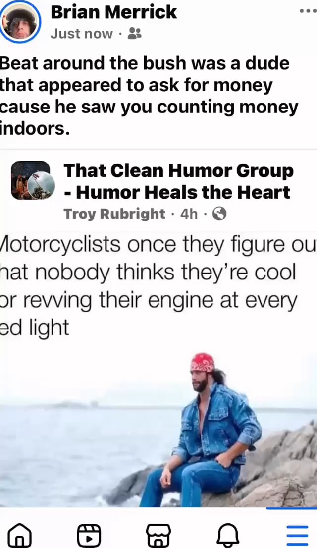 Brian Merrick Just now & Beat around the bush was a dude that appeared ...