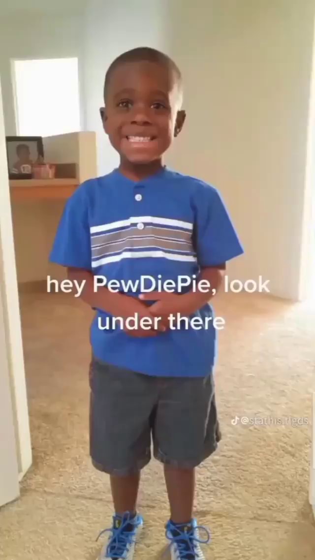 Hey PewDiePie, look under there - iFunny