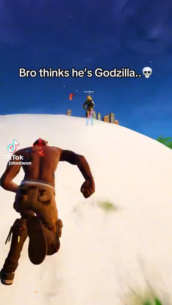 Bro thinks he's Godzilla.. - iFunny