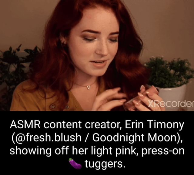 ASMR content creator, Erin Timony (@fresh.blush / Goodnight Moon ...