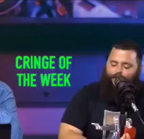CRINGE OF THE WEEK - iFunny
