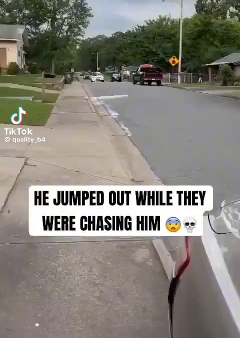 HE JUMPED OUT WHILE THEY WERE CHASING HIM - iFunny