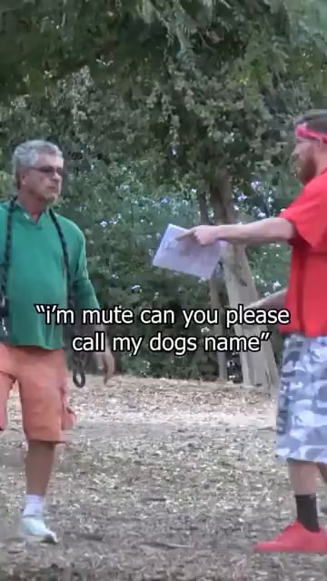 Mute can you please call my dogs name' - iFunny