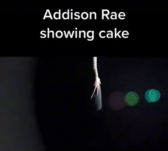 Addison Rae showing cake - iFunny