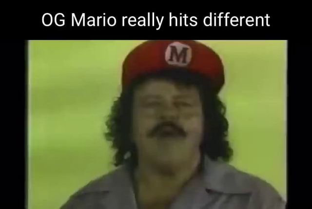 OG Mario really hits different - iFunny