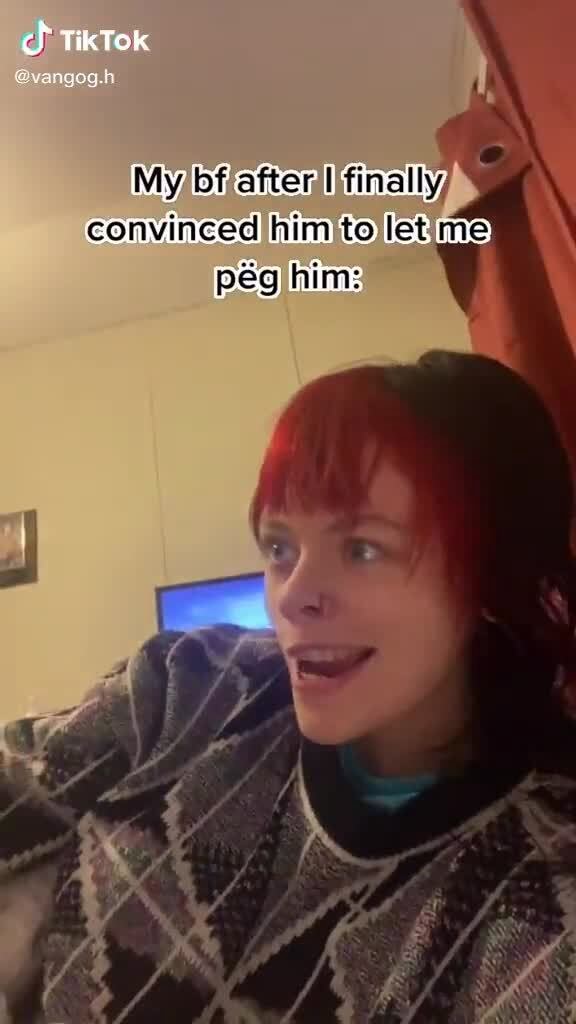 My Bf After Finally Convinced Him To Let Me Peg Him Ifunny