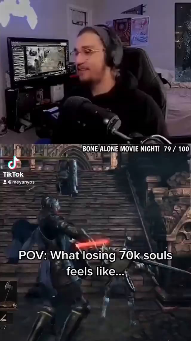 BONE ALONE MOVIE NIGHT! 79 / 100 cf TikTok POV: What losing souls - iFunny