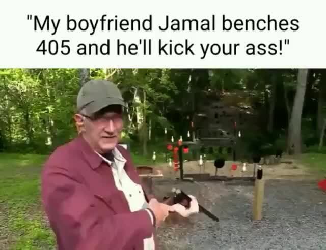 "My boyfriend Jamal benches 405 and he'll kick your ass!" I ft - iFunny
