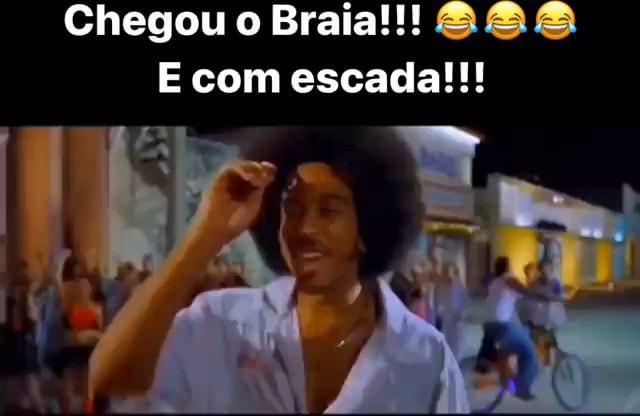 Chegou o Braia!!! BA & E com escada!!! - iFunny