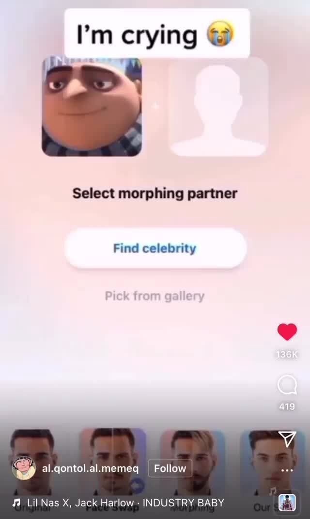 I'm crying Select morphing partner Find celebrity & al.qontol.al.memeq ...