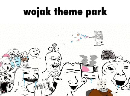 Wojak theme park - iFunny