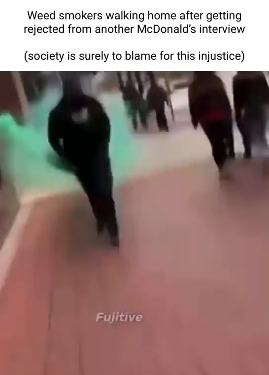 Weed smokers walking home after getting rejected from another McDonald ...