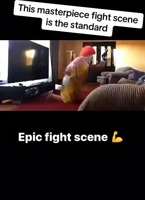 This fight scene is the Standard Epic fight scene - iFunny