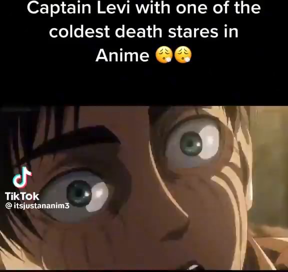 Captain Levi with one of the coldest death stares in Anime TikTok - iFunny