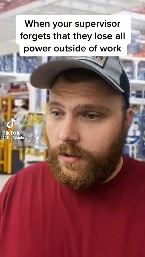 When your supervisor forgets that they lose all power outside of work ...