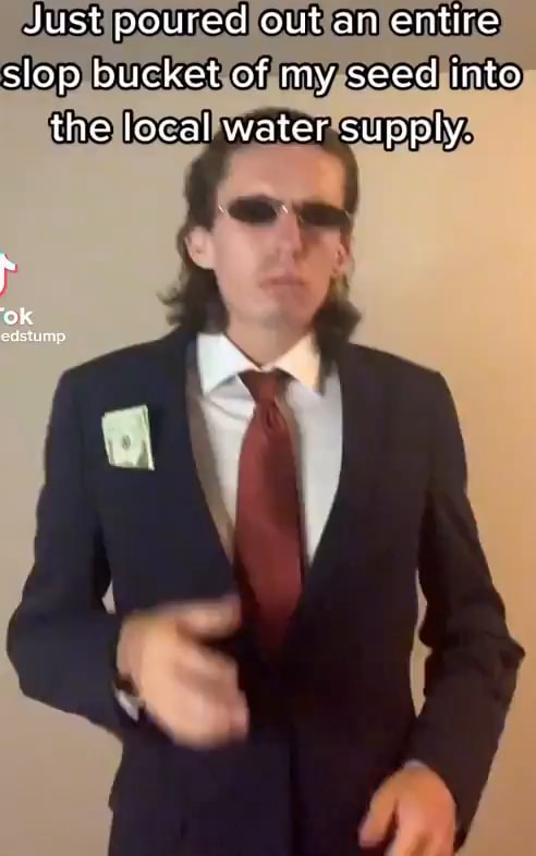 Just poured out an entire slop bucket of my seed into the local water ...