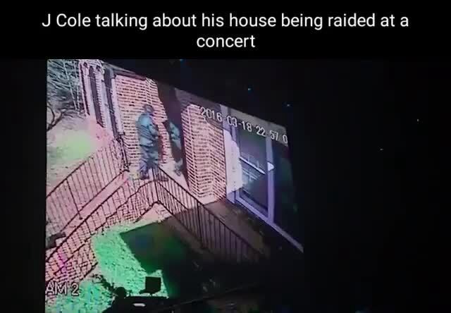 J Cole talking about his house being raided at a concert - iFunny