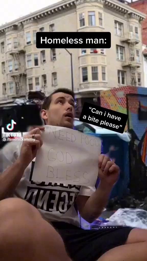TikTOk I Homeless man: - iFunny