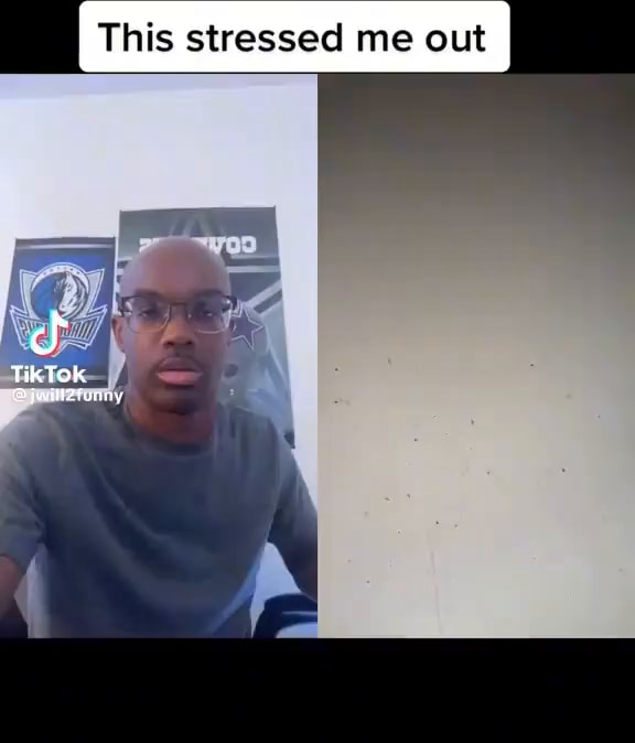 This stressed me out Sf Tik Tok Djwill2tunny - iFunny