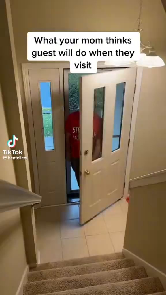 What your mom thinks guest will do when they visit TikTok - iFunny