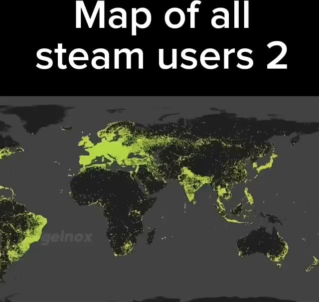 Map of all steam users 2 - iFunny