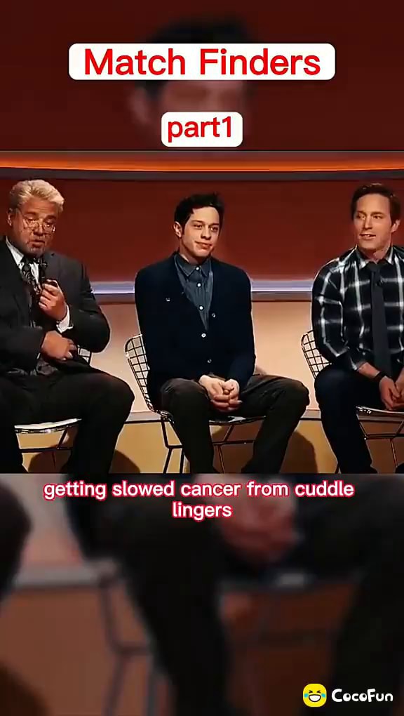 Match Finders part1 getting slowed cancer from cuddle lingers we ...