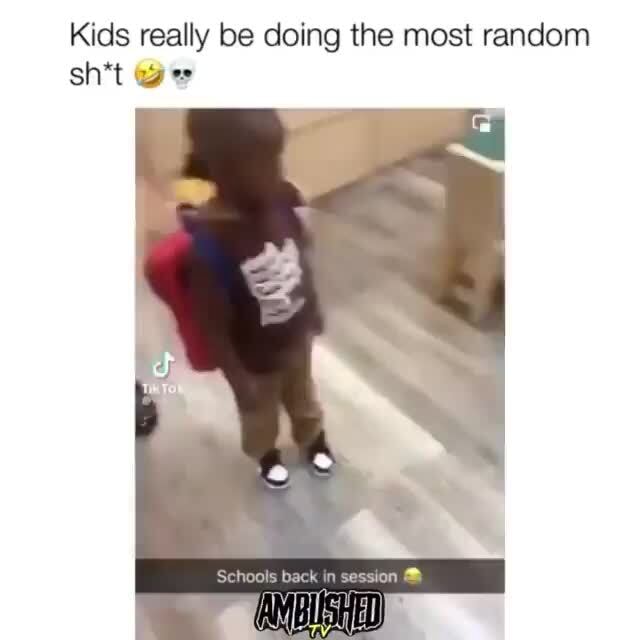 Kids really be doing the most random sh*t we Schools back in session ...