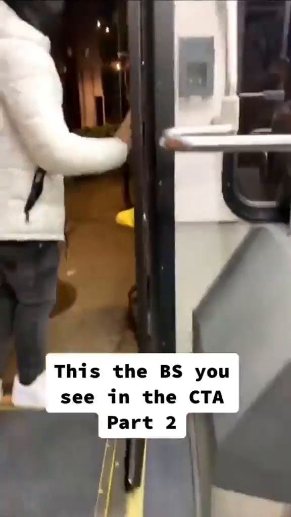 This the BS you see in the CTA Pare - iFunny