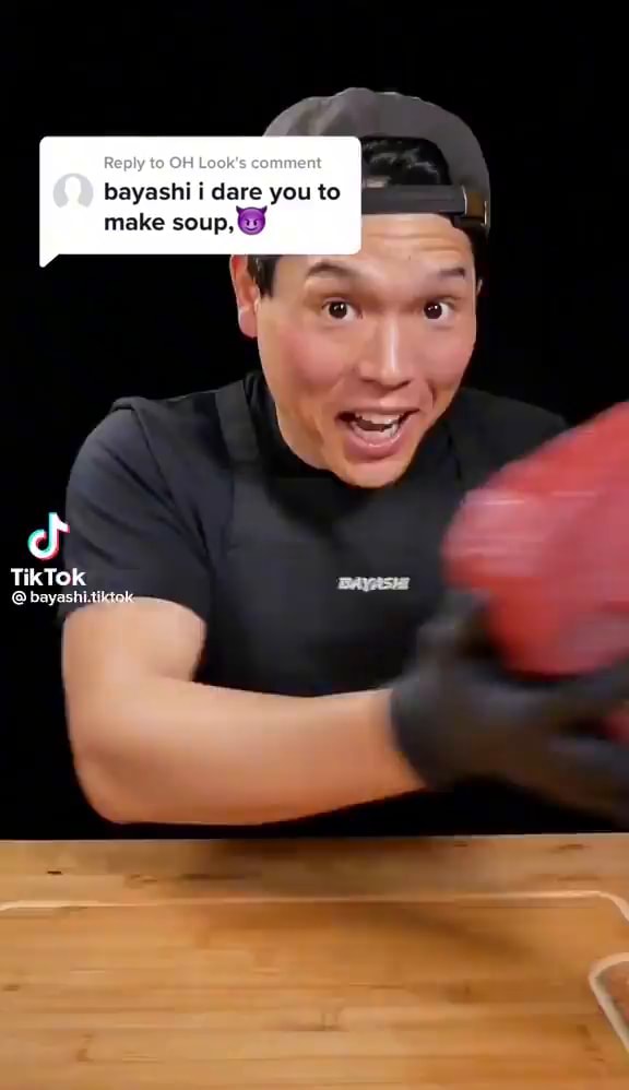 OH Lack's bayashi dare you to make soup. TikTok bayashi4 - iFunny