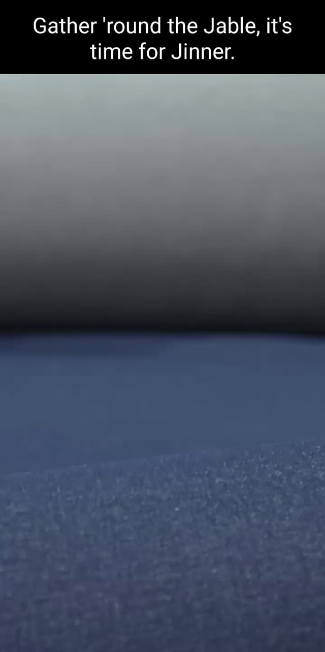 Gather 'round the Jable, it's time for Jinner. - iFunny