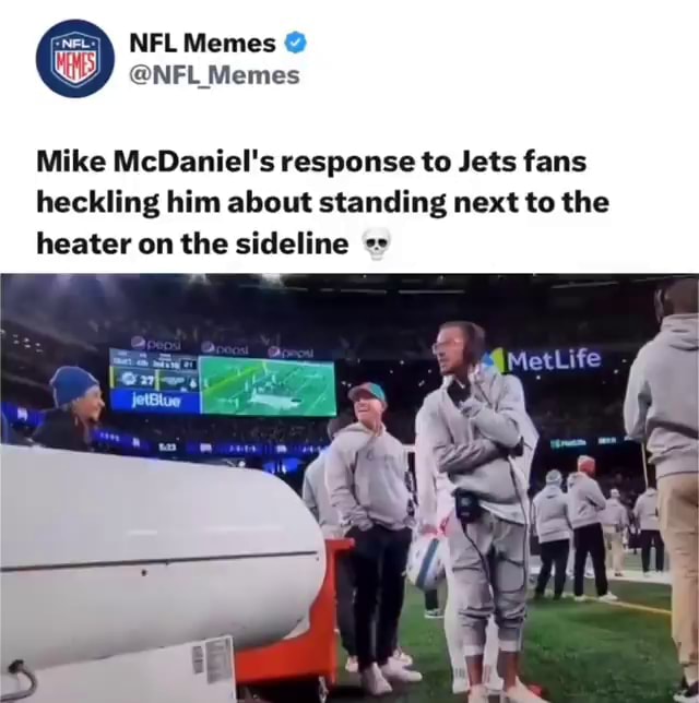 NFL Memes @NFL Memes Mike McDaniel's response to Jets fans heckling him ...